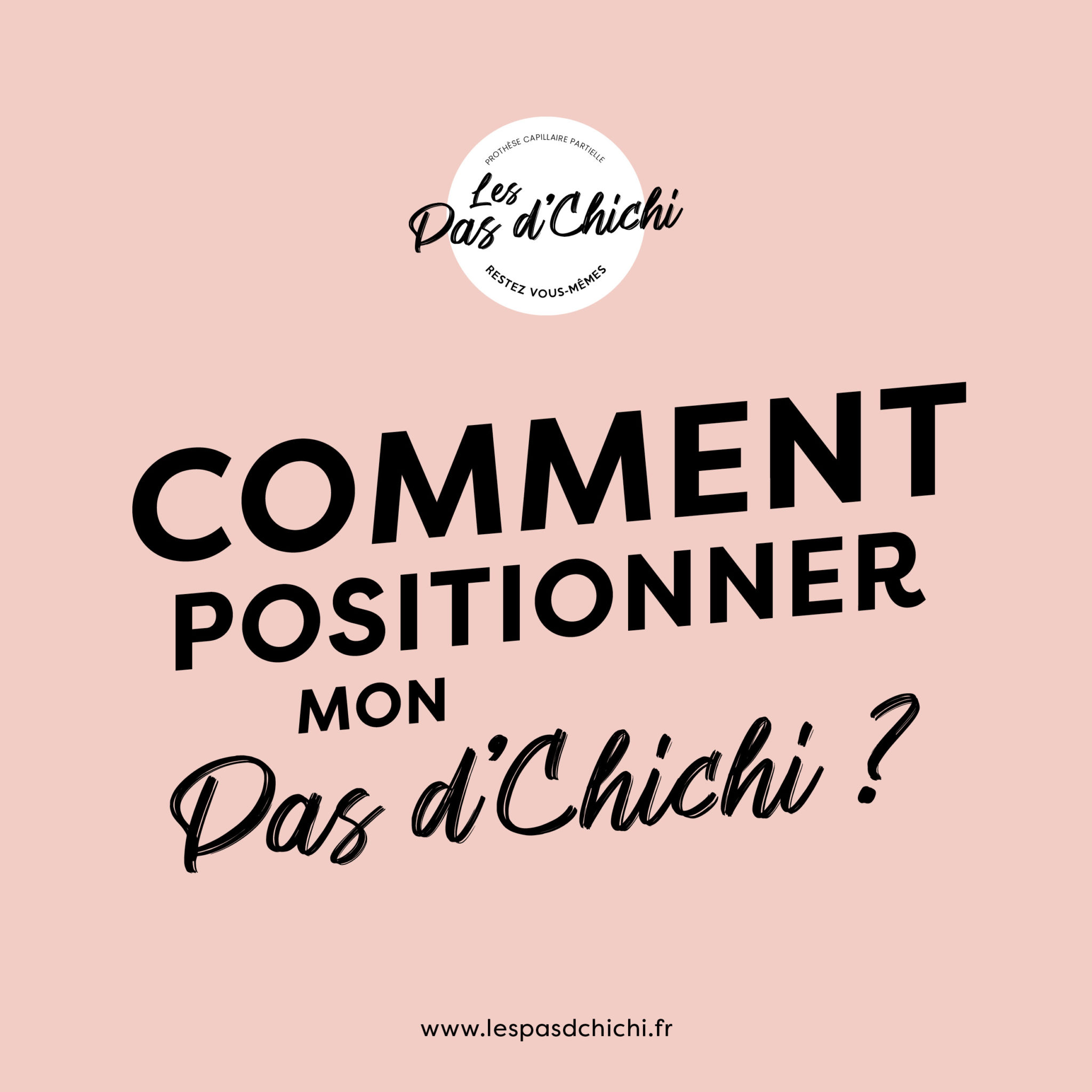 Comment positionner votre Pas d'Chichi ? - Les Pas d Chichi