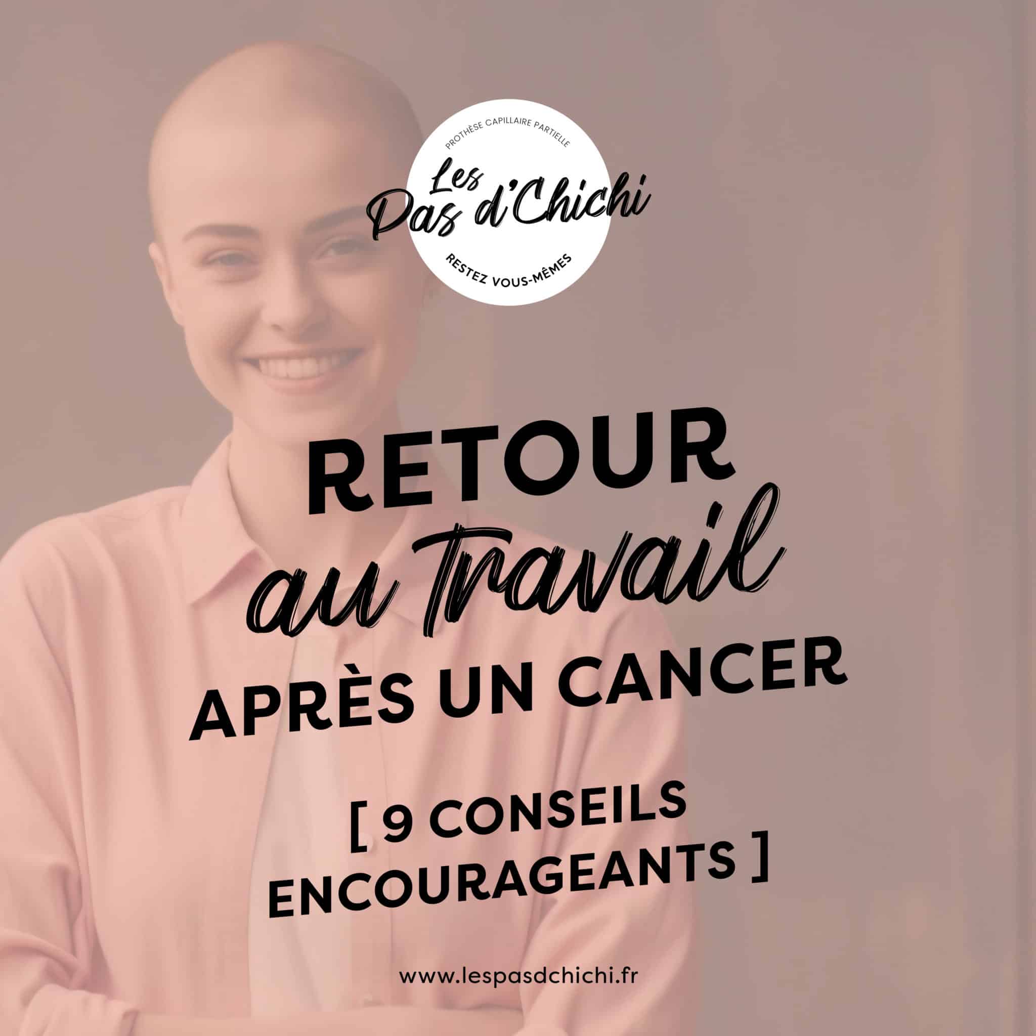 Retour au Travail après un Cancer | 9 Conseils Encourageants - Les Pas ...